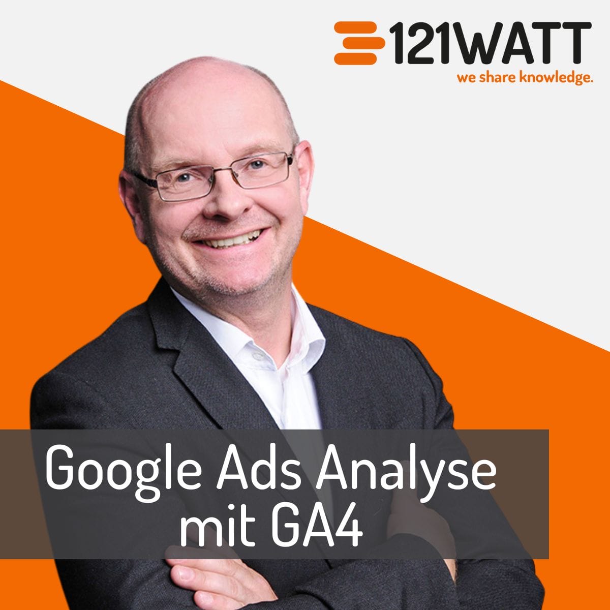 Google Ads Analyse mit GA4 – Online Kurs | 121WATT